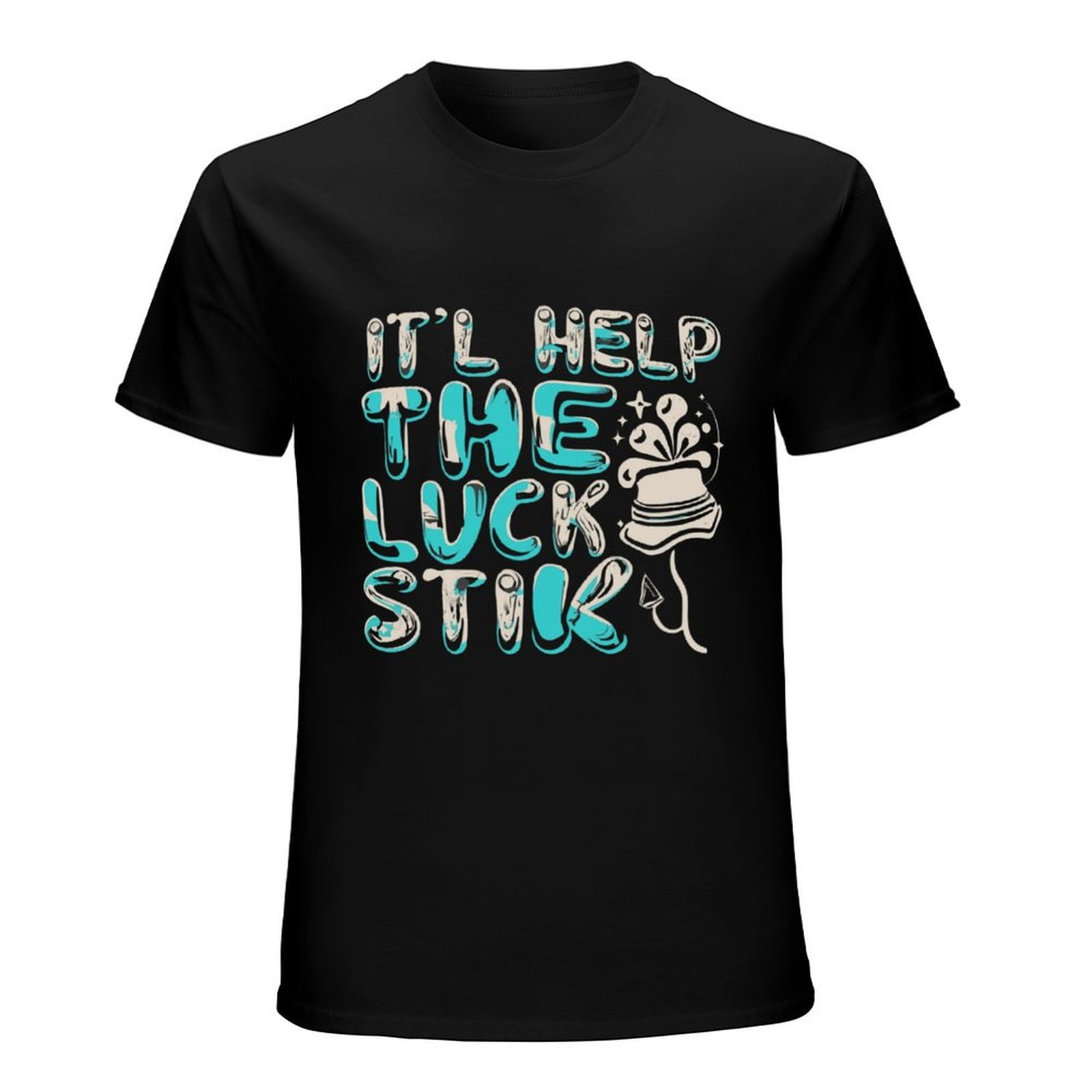 "It'll help the luck stick" Inspirational Quote Tee for Men - Stand Out ...