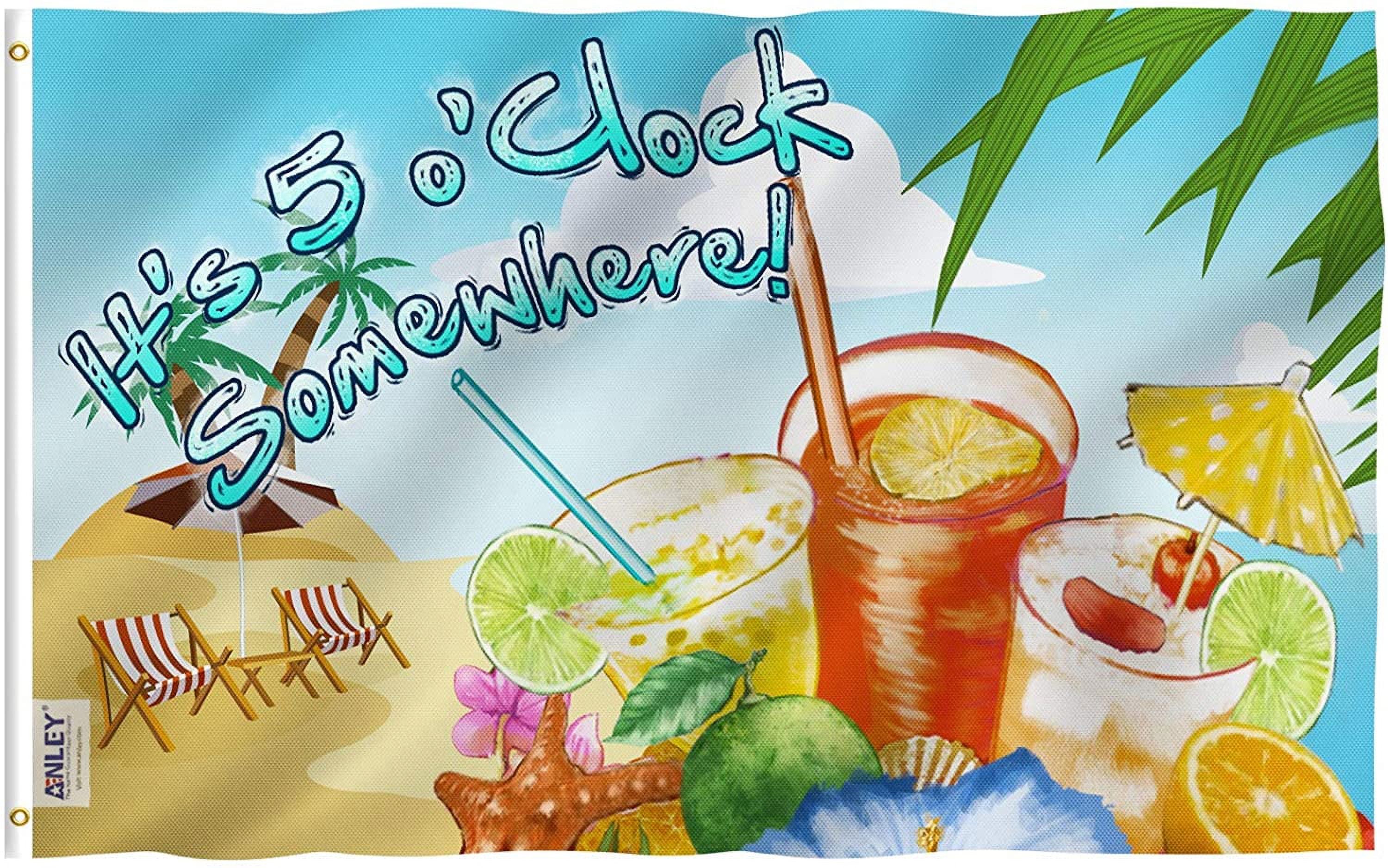 It's 5 o'Clock Somewhere Flag - with Brass Grommets - Walmart.com
