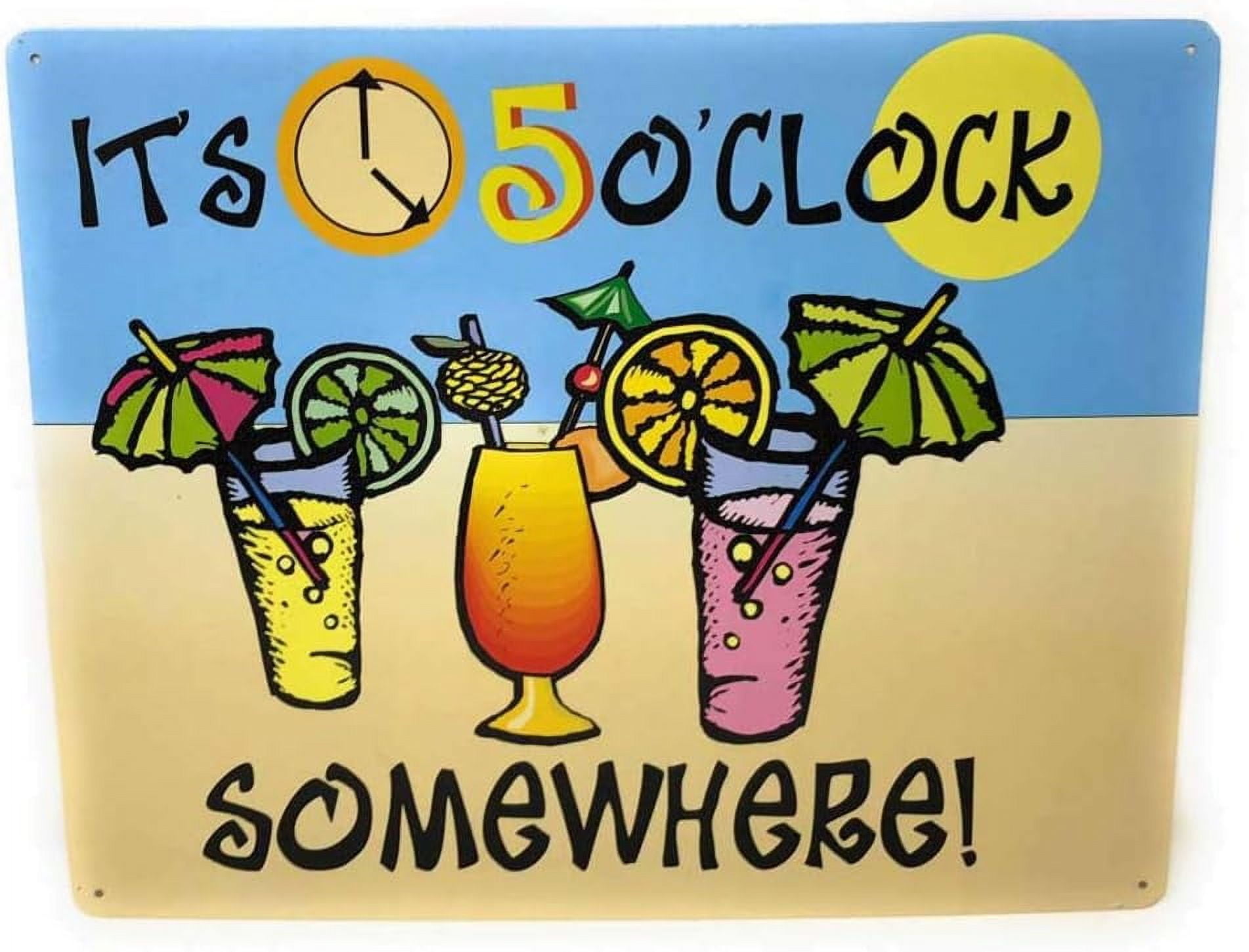 It's 5 o'clock...Somewhere - Funny Tin Sign - Walmart.com