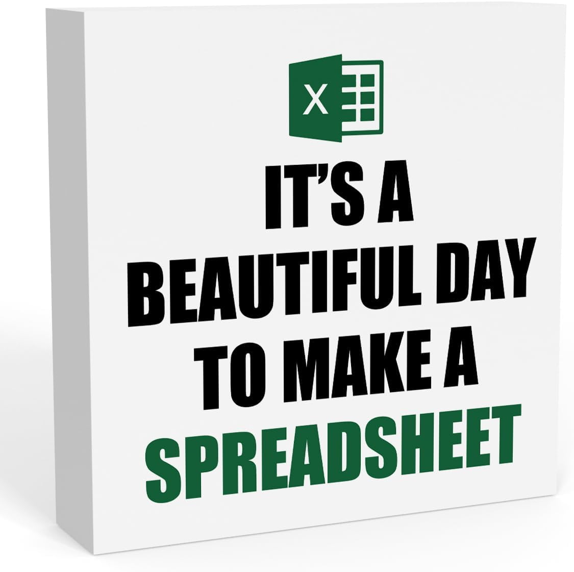 It's A Beautiful Day to Make A Spreadsheet Sign, Spreadsheet Gift Funny ...