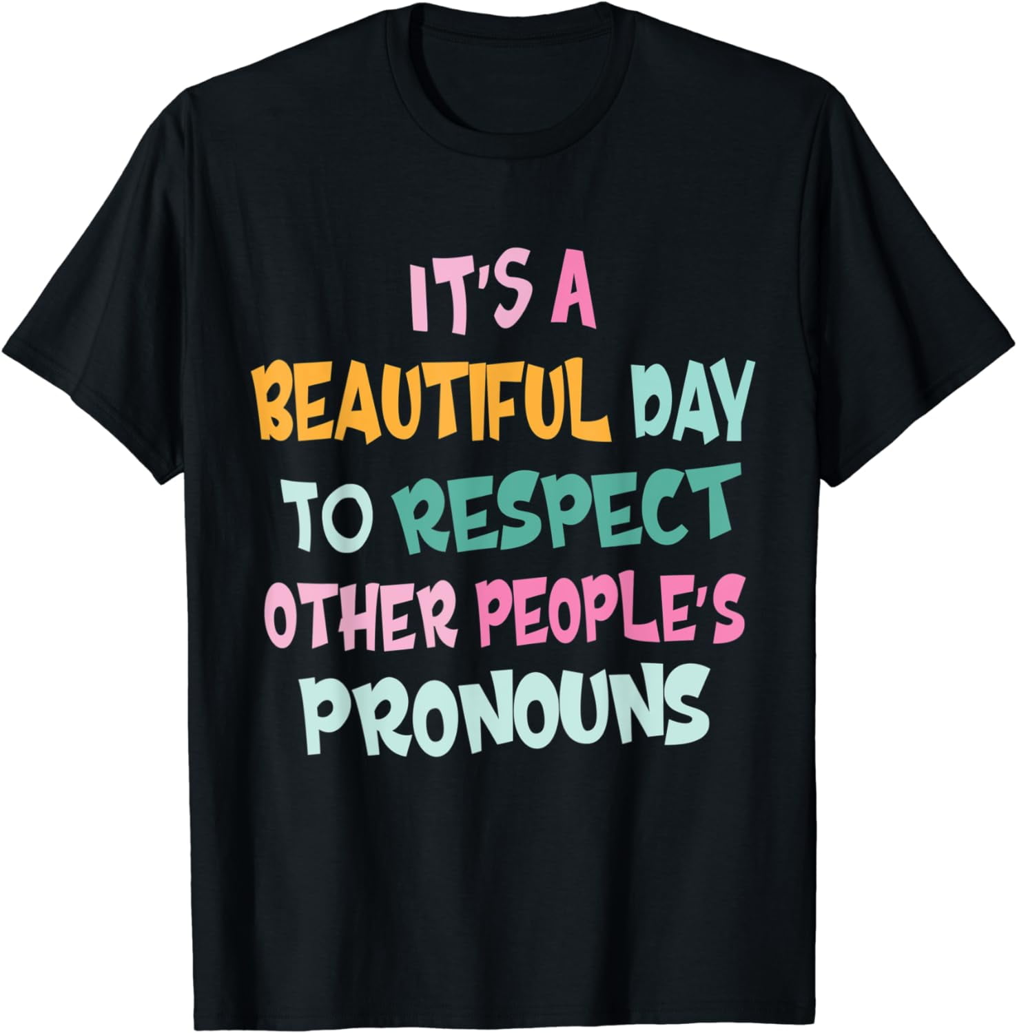 It's A Beautiful Day To Respect Other People's Pronouns LGBT T-Shirt ...
