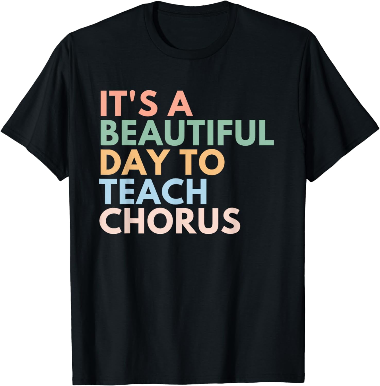 It's A Beautiful Day To Teach Chorus T-Shirt - Walmart.com