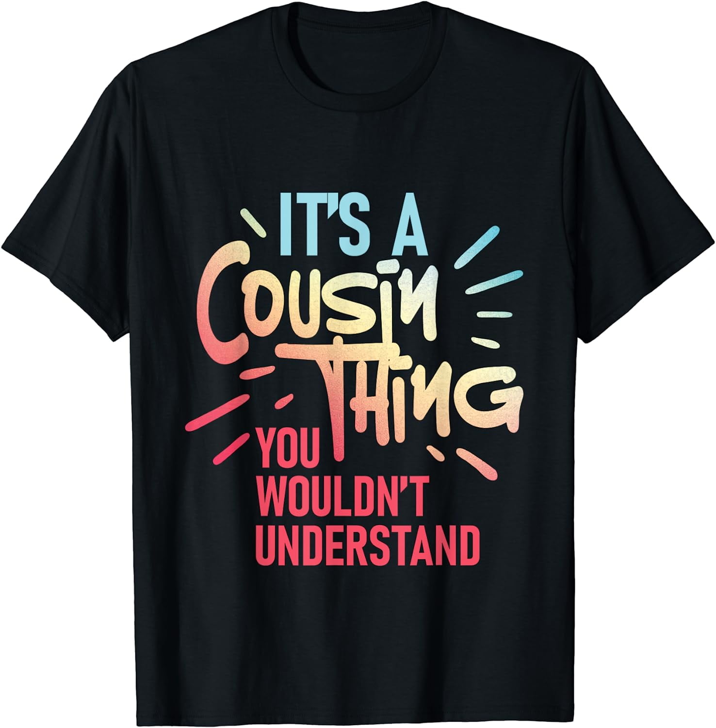 It's A Cousin Thing You Wouldn't Understand - Family Reunion T-Shirt ...