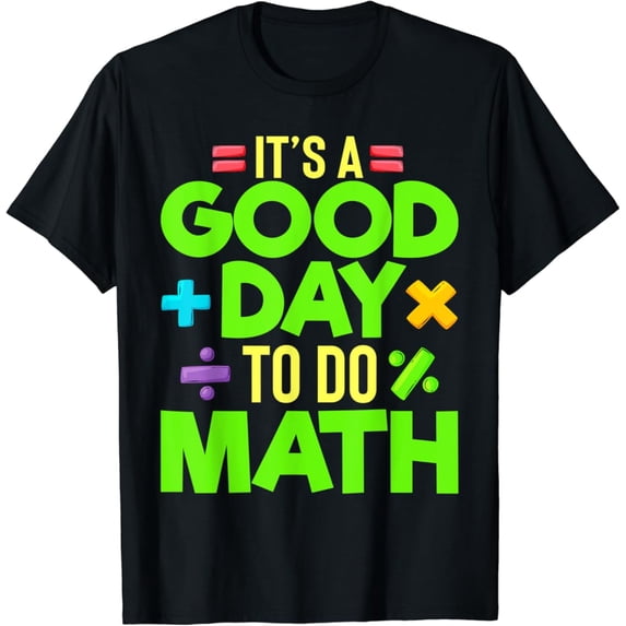It's A Good Day To Do Math Teacher Lover Nerd Mathematics T-Shirt Gift ...