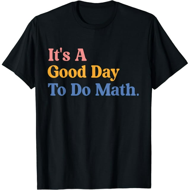 It's A Good Day To Do Math Teachers Women Kids Funny Math T-Shirt ...