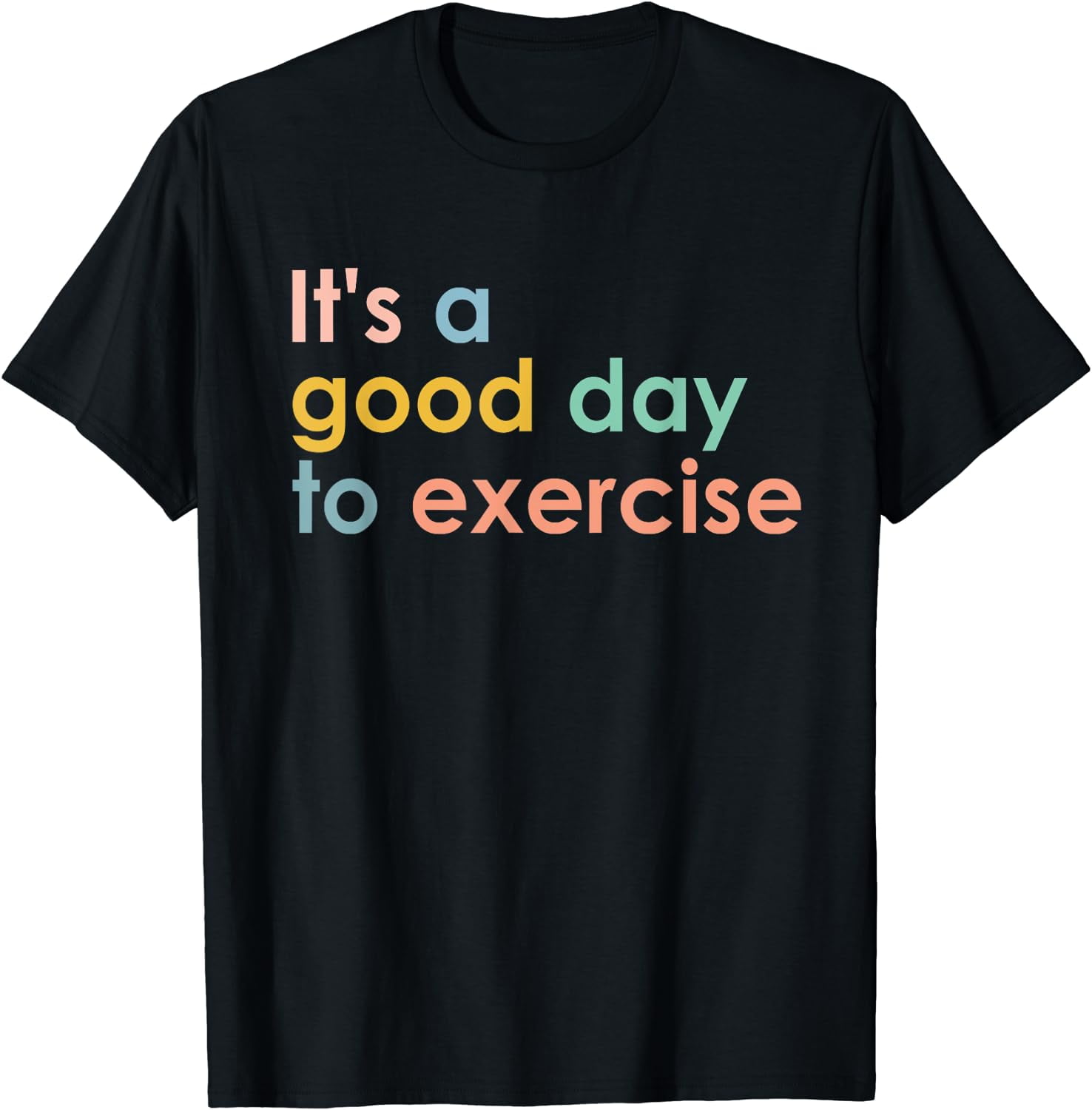 It's A Good Day To Exercise PE Teacher Funny Gym Exercise T-Shirt ...