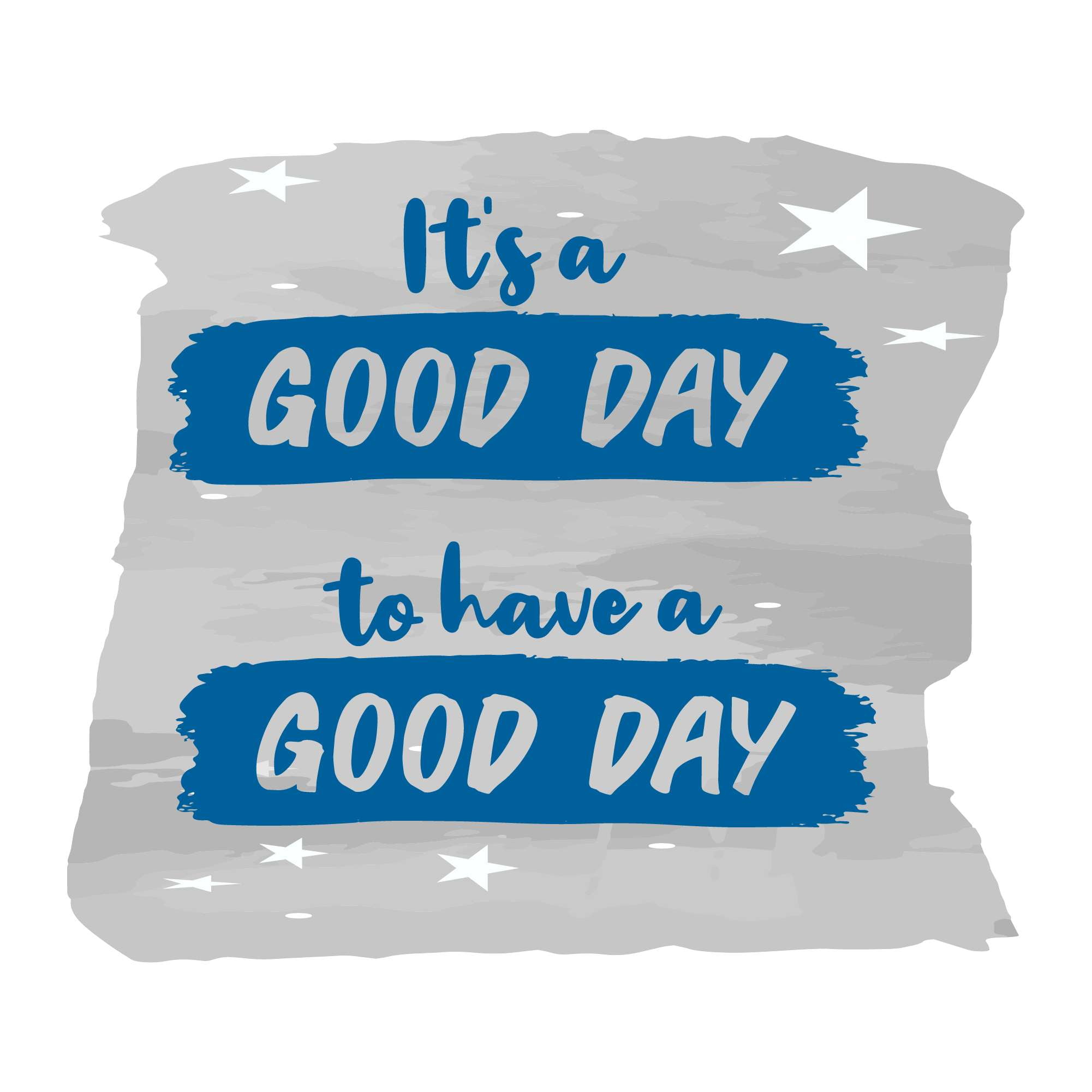It's A Good Day To Have A Good Day Positive Vibes Motivational Quote ...