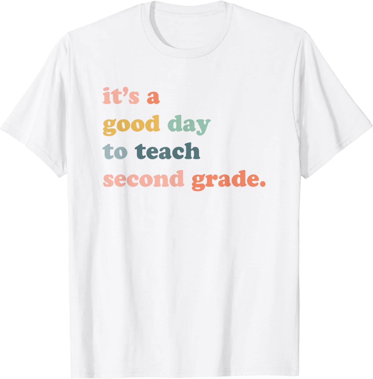 It's A Good Day To Teach Second Grade, 2nd Grade Teacher T-Shirt ...