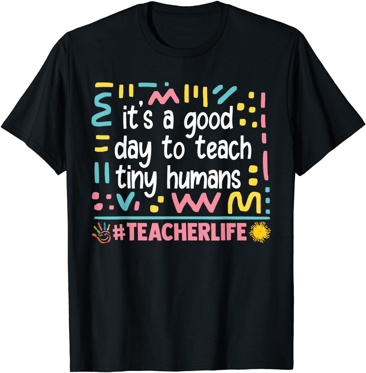 It's A Good Day To Teach Tiny Humans Back To School Teachers T-Shirt ...