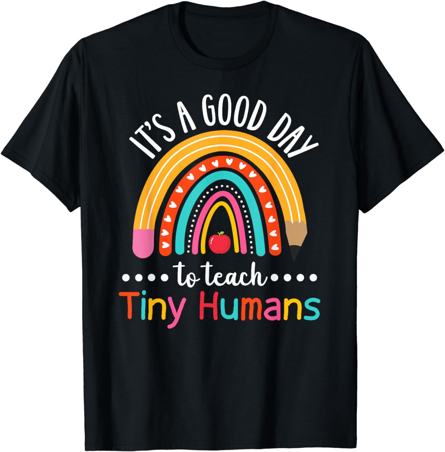It's A Good Day To Teach Tiny Humans Funny Teacher Teaching T-Shirt ...