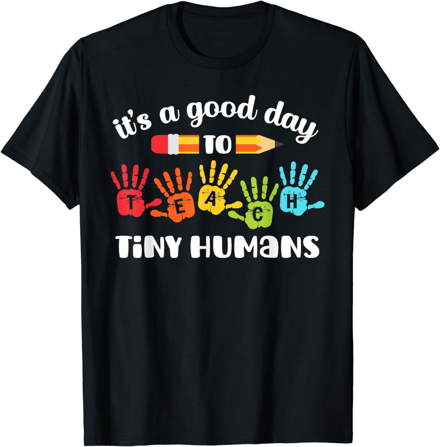 It's A Good Day To Teach Tiny Humans Funny Teacher Teaching T-Shirt ...