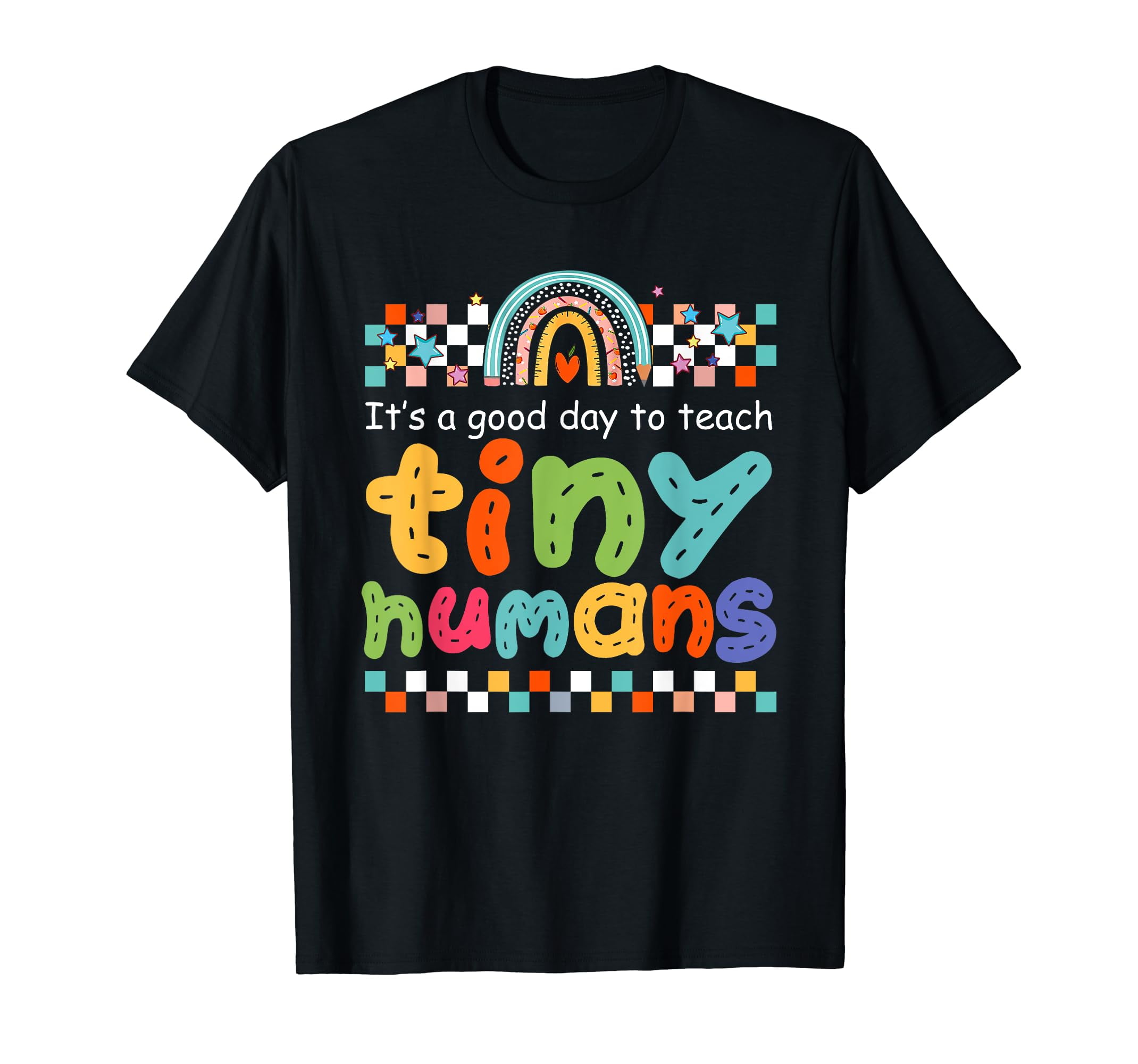 It's A Good Day To Teach Tiny Humans Teacher Teaching School Camiseta ...