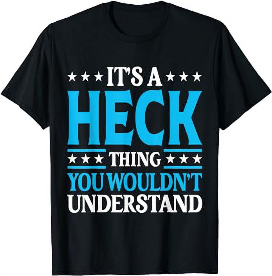 It's A Heck Thing Surname Funny Team Family Last Name Heck T-Shirt ...