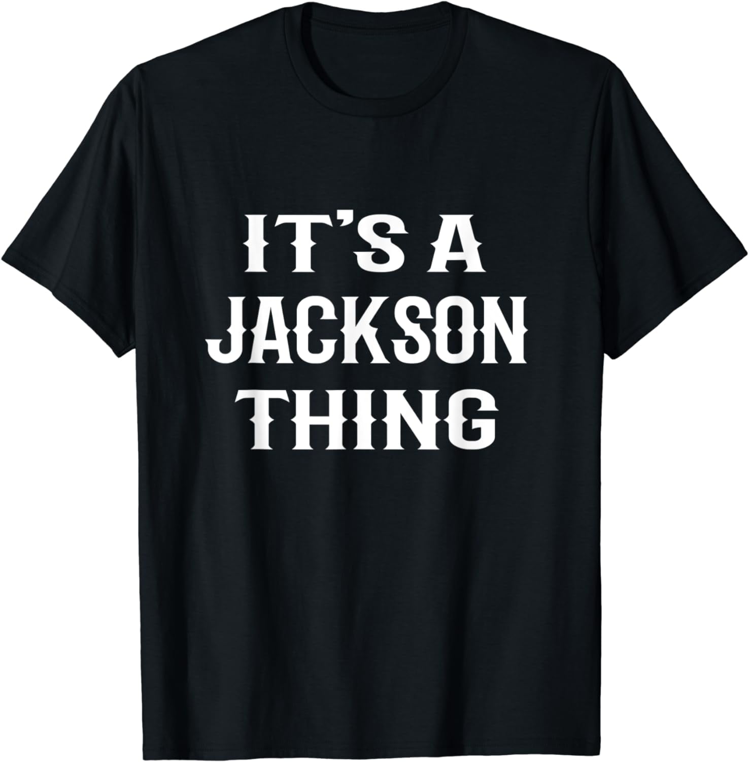It's A Jackson Thing' funny men boy baby name idea T-Shirt - Walmart.com
