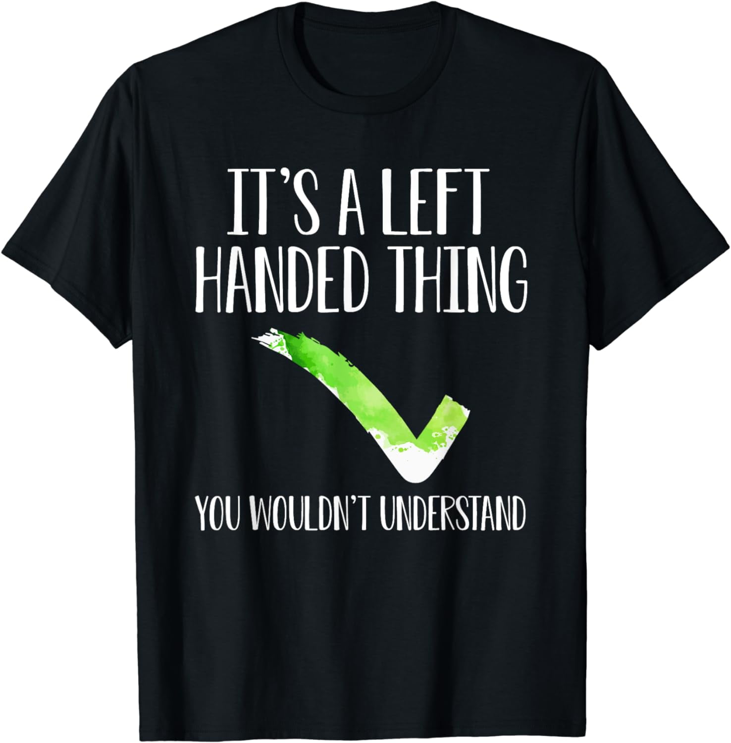 It’s A Left Handed Thing Lefty Backwards Checkmark Funny T-Shirt ...