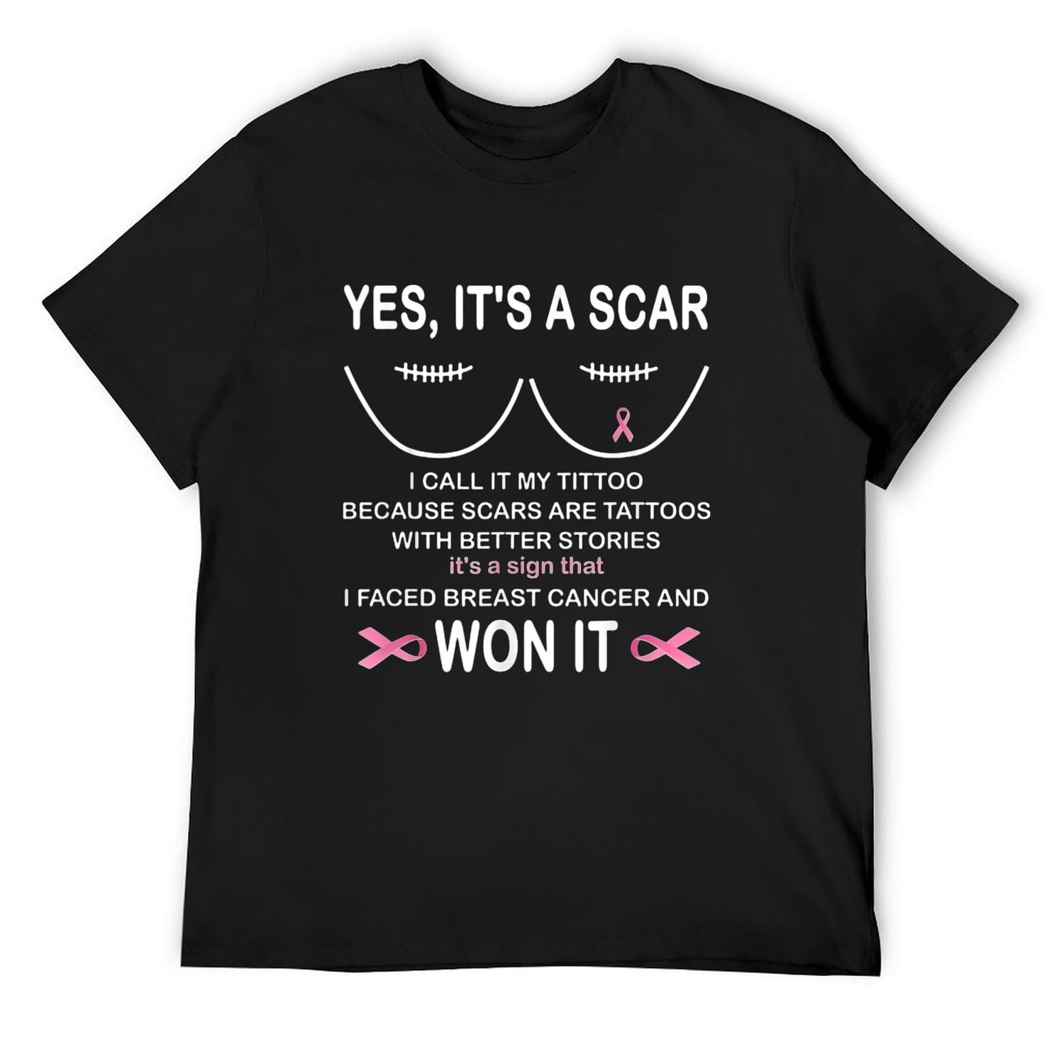 It's A Scar I Call It My Tittoo Because Scars Are Tattoos T-Shirt Black ...