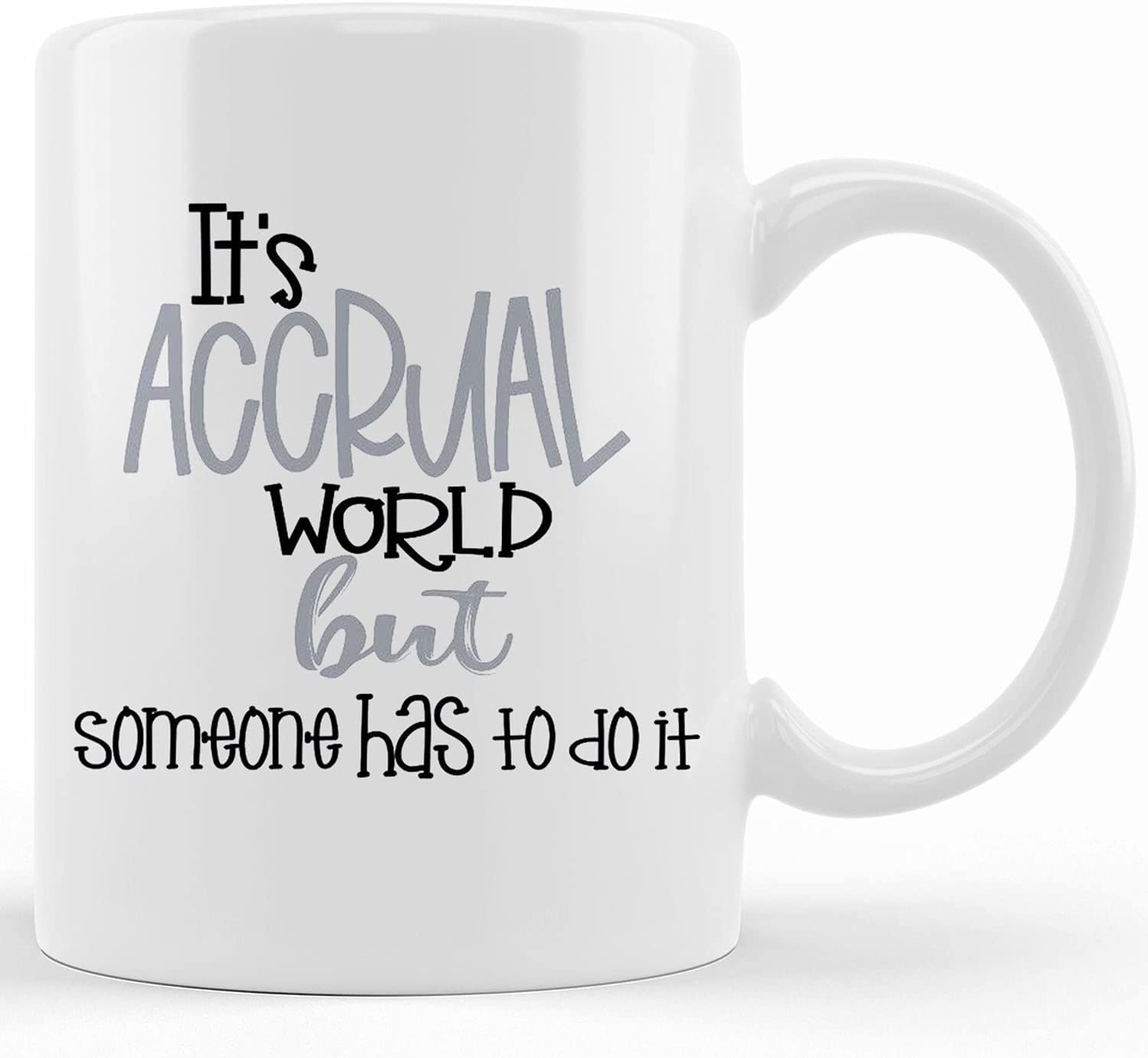 It's Accural World Mug Accountant Humour Public Finance Finance Humour ...