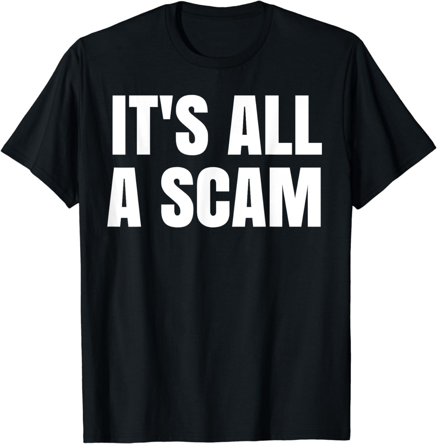 It's All A Scam T Shirt | It's All A Scam T-Shirt - Walmart.com
