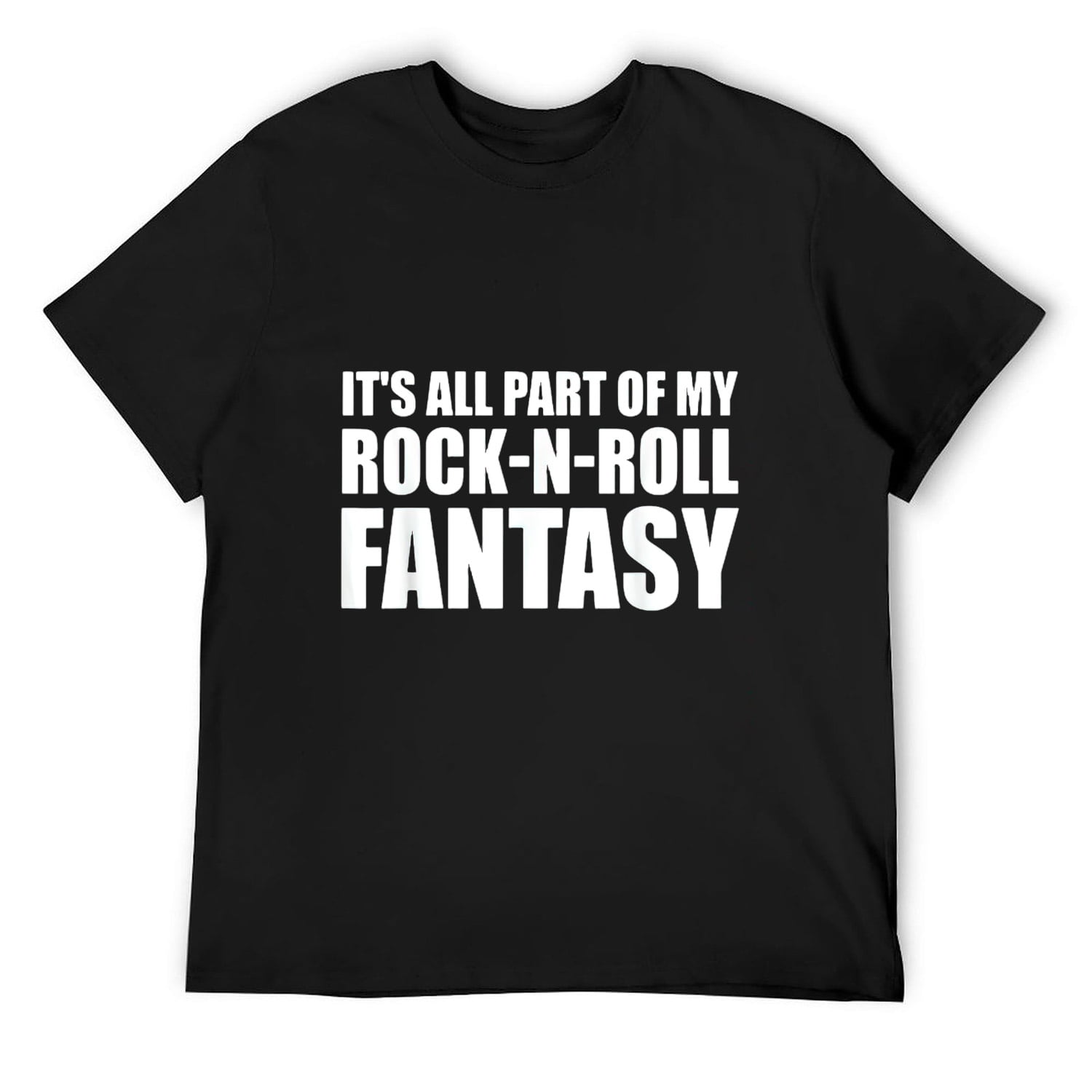 It's All Part Of My Rock-N-Roll Fantasy Apparel T-Shirt Black Small ...