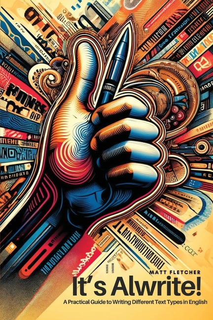 It's Alwrite!: A Practical Guide to Writing Different Text Types in English, (Paperback ...