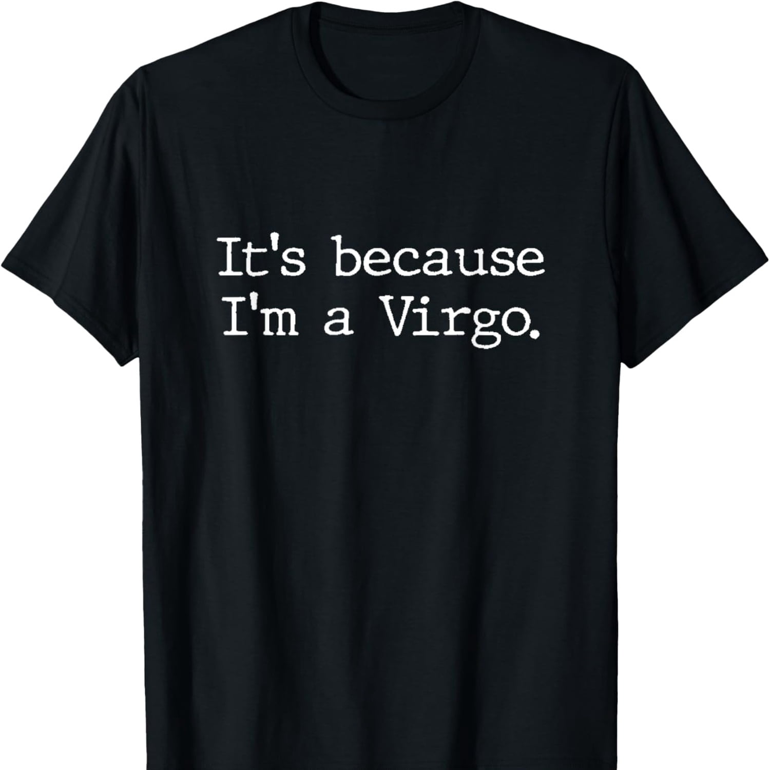 It's BeC1Ause I'm A Virgo Woman Zodiac Gir1ls Astrology Gif T-S1Hirt ...