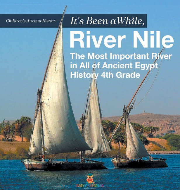 It's Been A While, River Nile: The Most Important River in All of ...