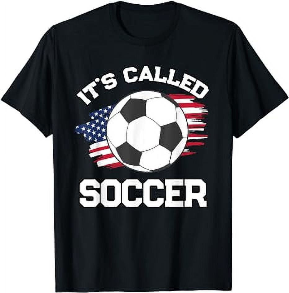 It's Called Soccer Funny Football Fan Futbol American Flag T-Shirt ...