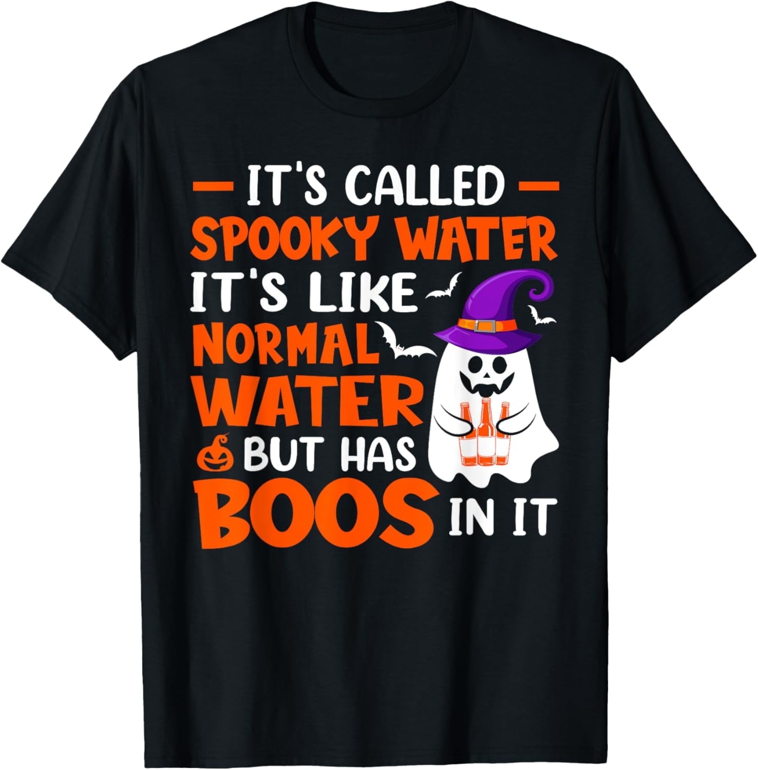 It's Called Spooky Water It's Like Normal Water But Has Boos T-Shirt ...