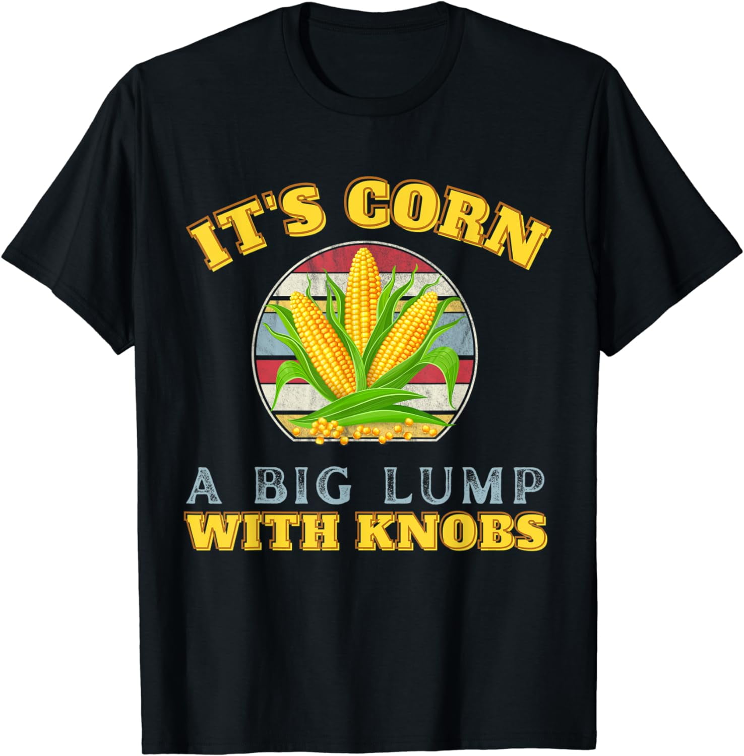 It's Corn A Big Lump With Knobs Corn Costume Funny Kids Cute T-Shirt ...