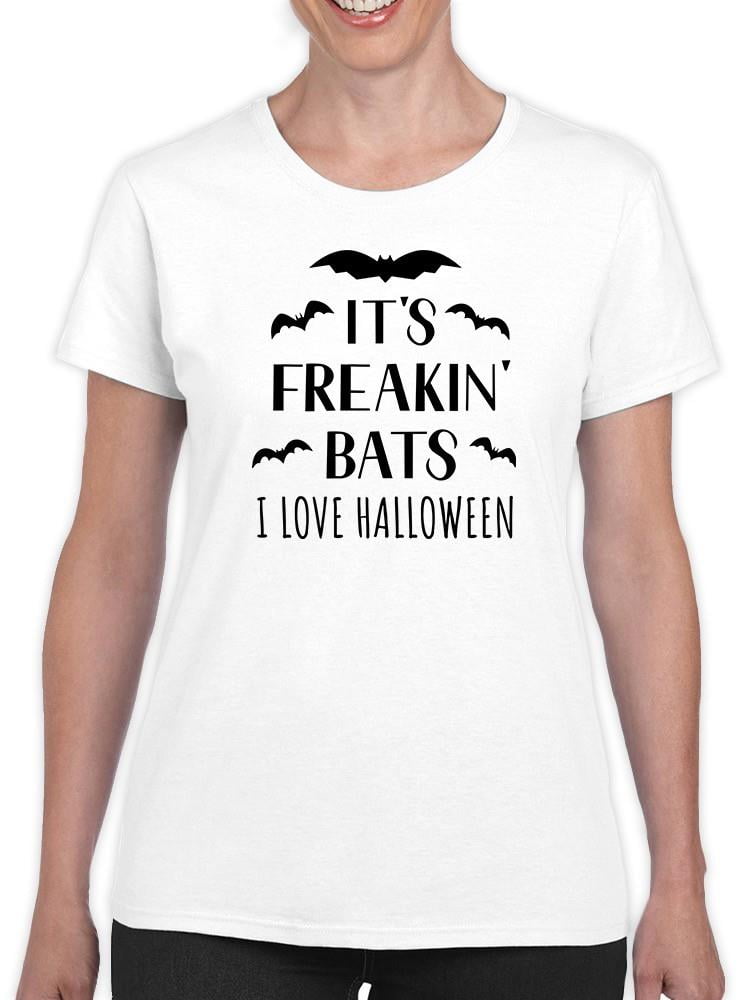 It's Freakin' Bats! Funny Quote. T-Shirt Women -Image by Shutterstock ...