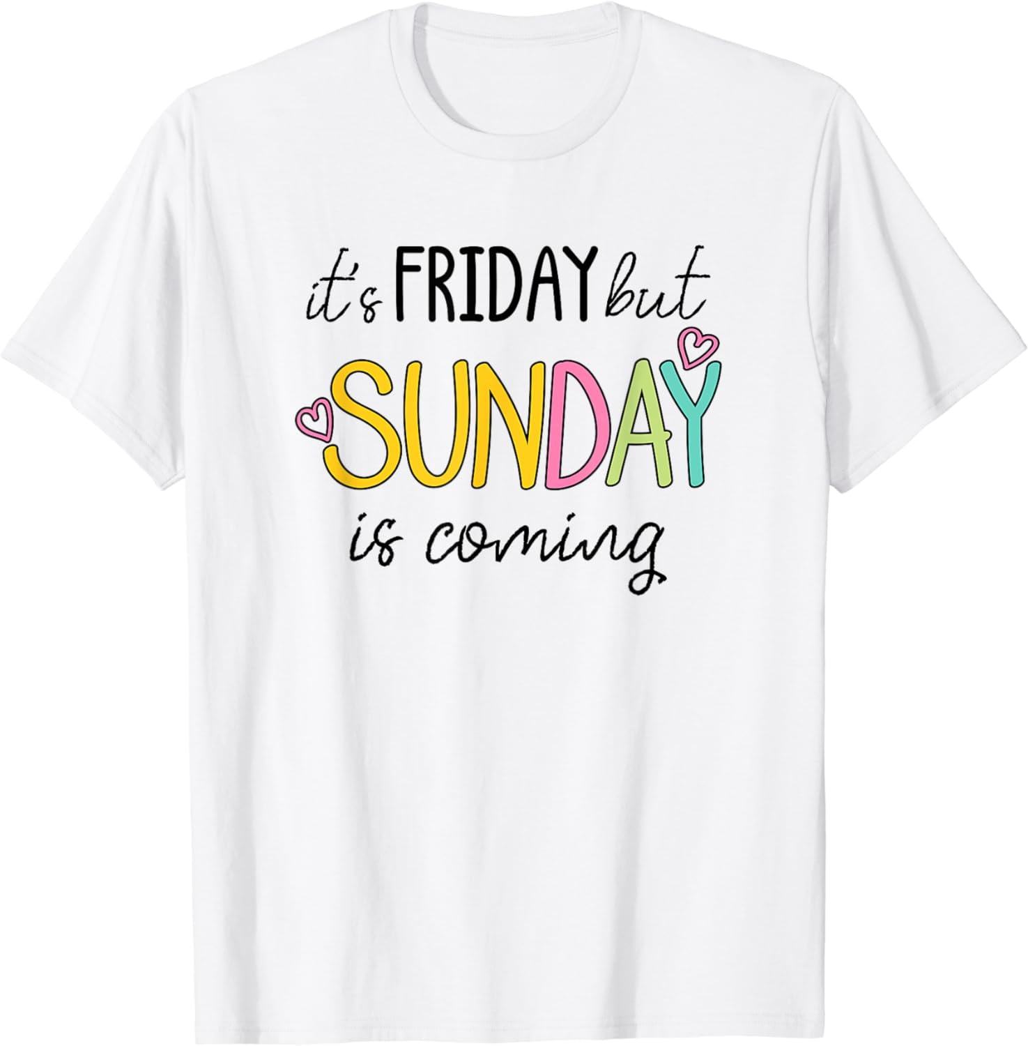 It's Friday But Sunday Is Coming T-Shirt - Walmart.com