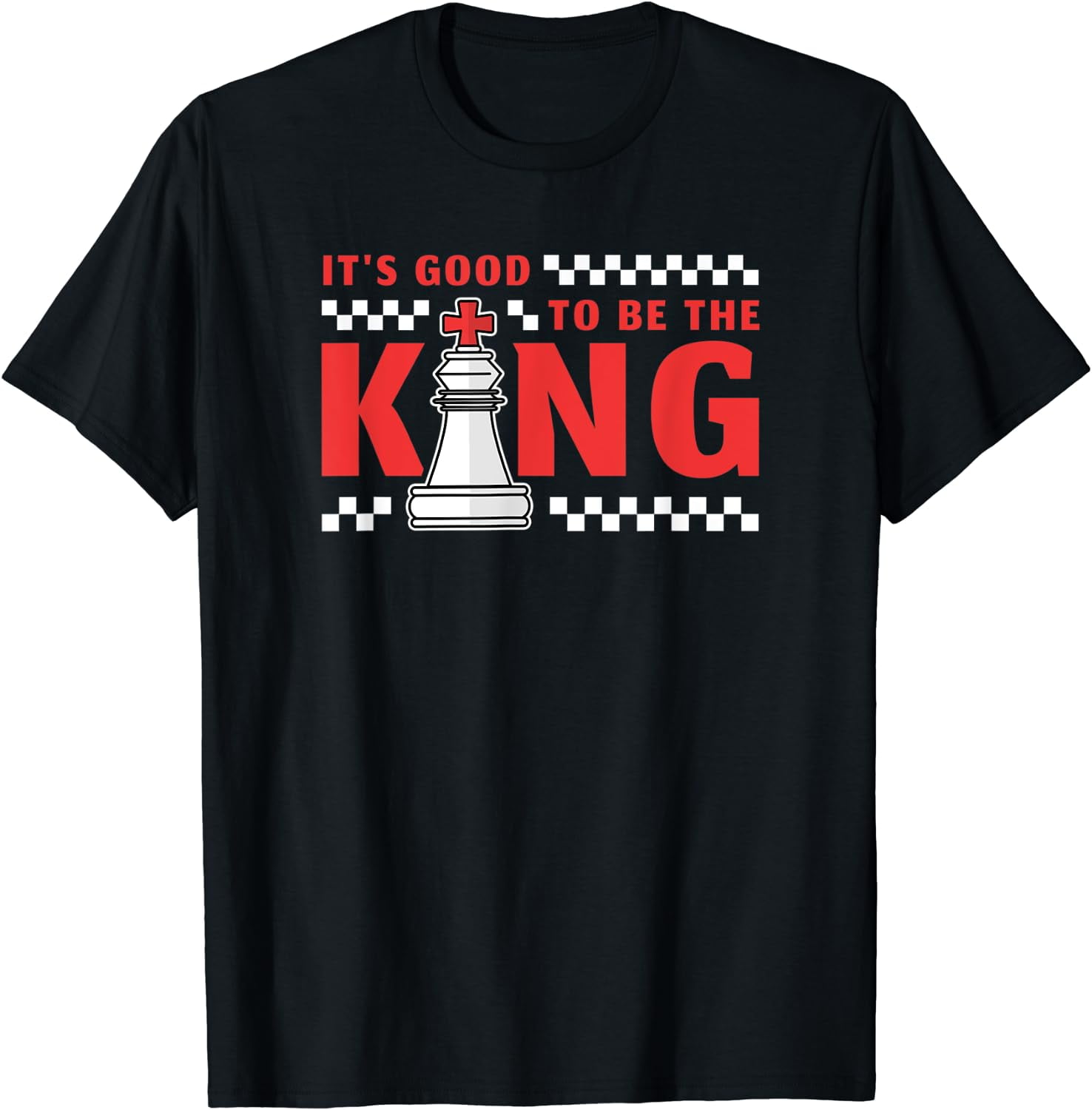 It's Good To Be The King T-Shirt Black - Walmart.com