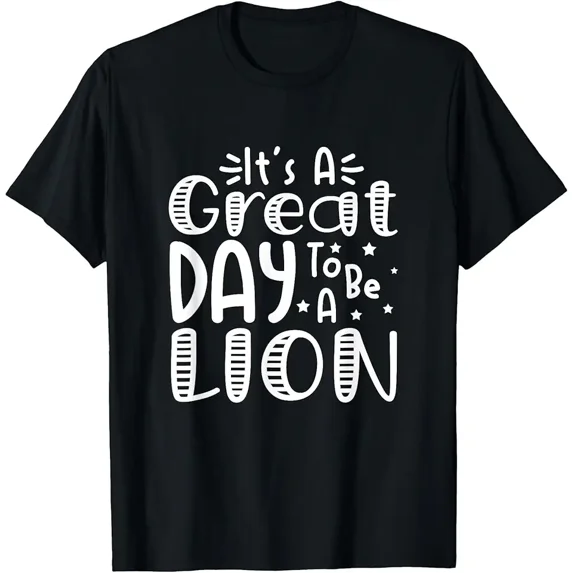 It's Great Day to Be A Lion School Quote Sport Animal Lover T-Shirt ...