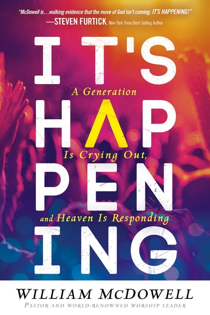 It's Happening: A Generation Is Crying Out, and Heaven Is Responding ...
