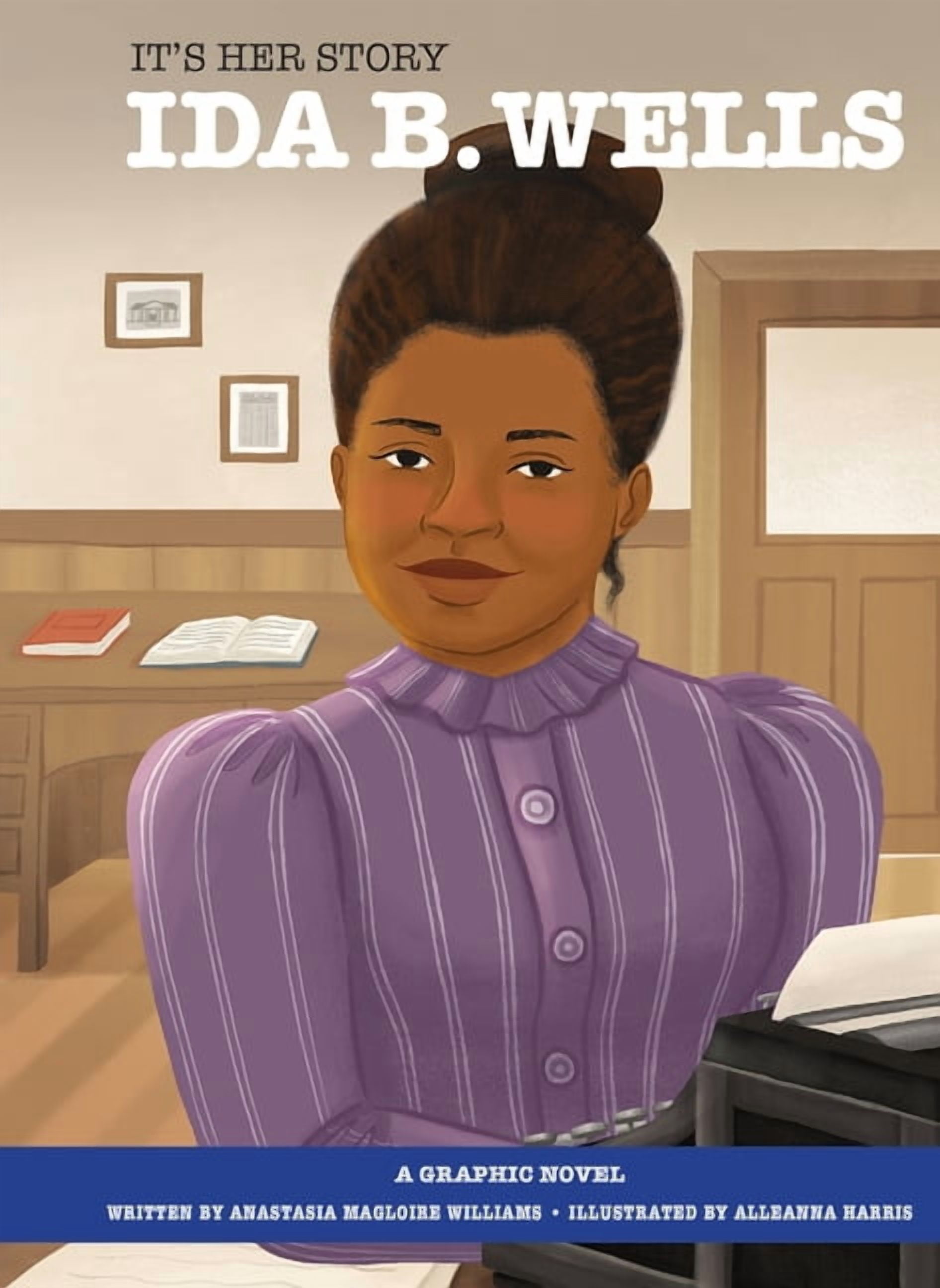 It's Her Story It's Her Story Ida B. Wells: A Graphic Novel, (Hardcover ...