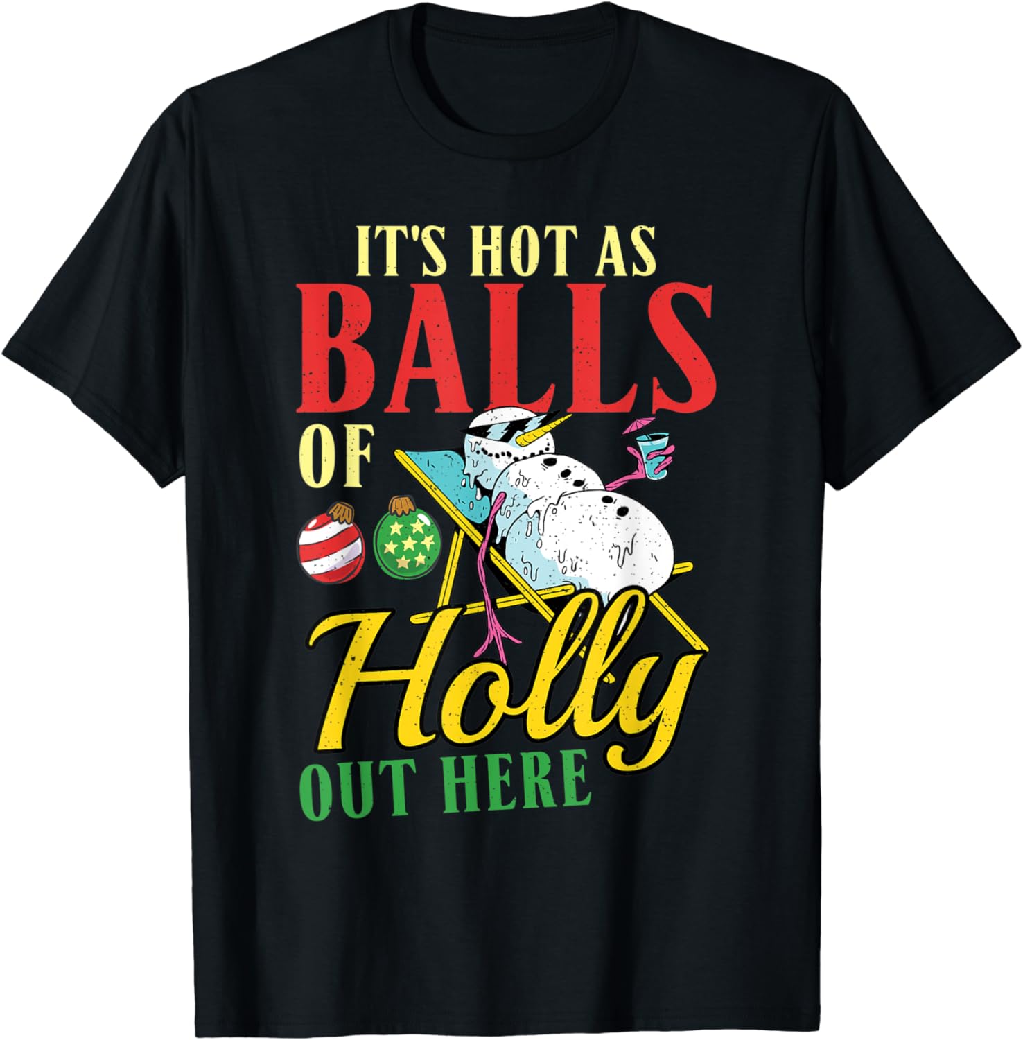 It's Hot As Balls Of Holly Out Here - Christmas in July T-Shirt ...
