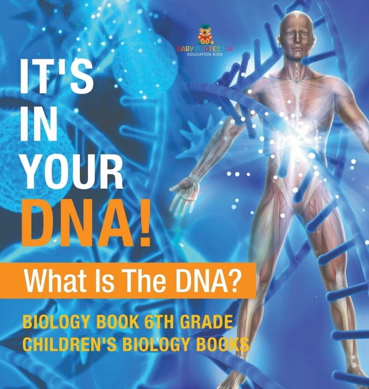It's In Your DNA! What Is DNA? - Biology Book 6th Grade Children's ...