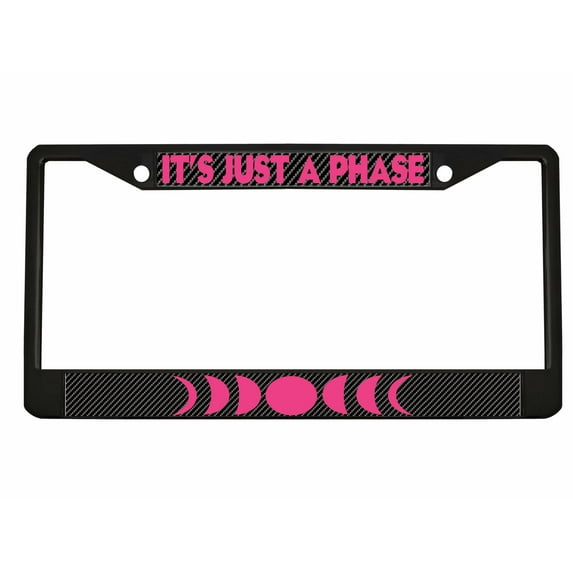 It's Just a Phase Moon Phase Style Metal License Plate Frame ...