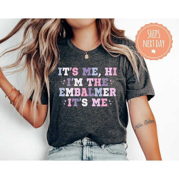 It's Me Hi I'm The Embalmer Shirt - Mortician Tshirt - Mortuary Science ...
