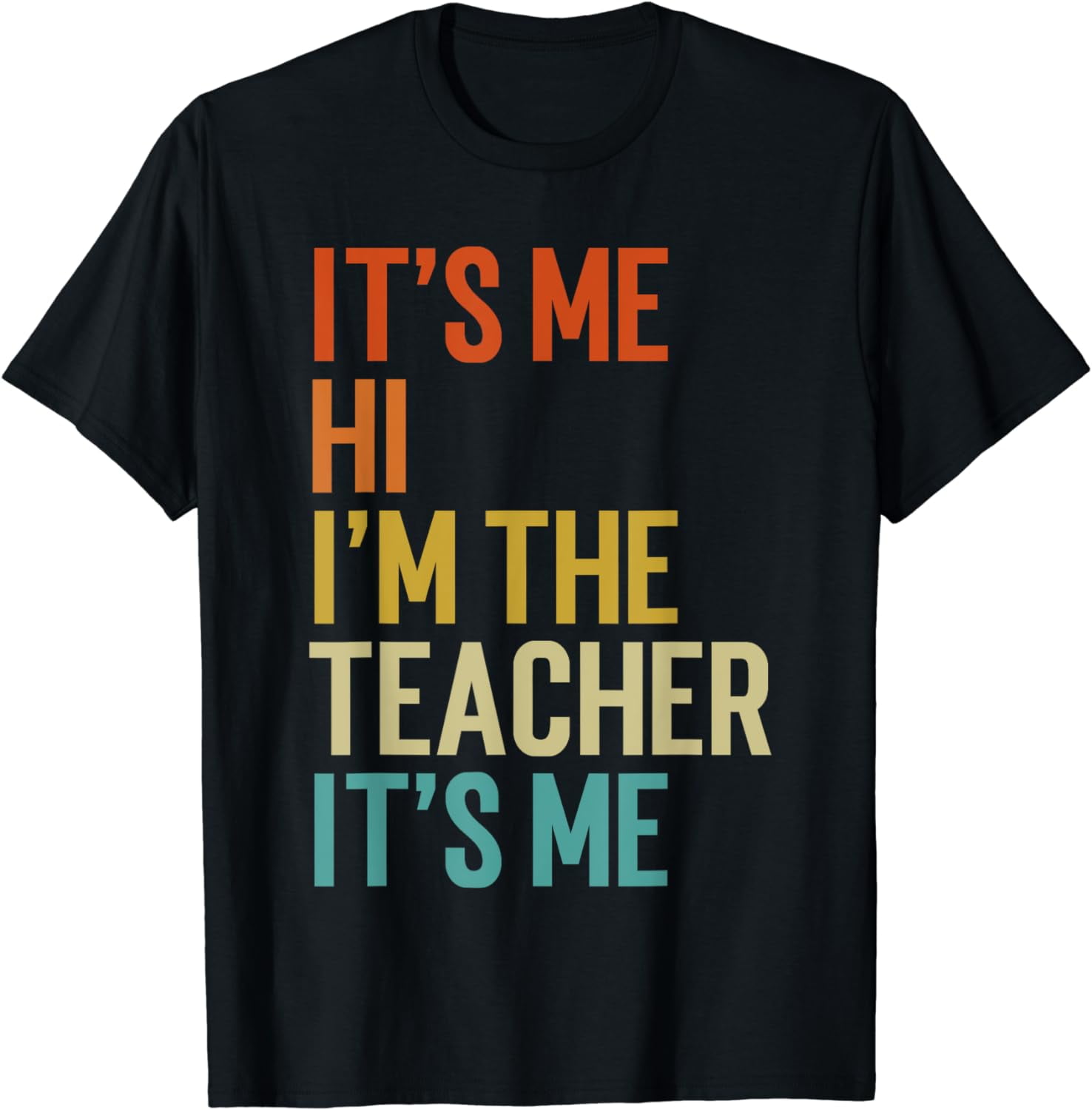 It's Me Hi I'm The Teacher It's Me Funny Teacher T-Shirt - Walmart.com
