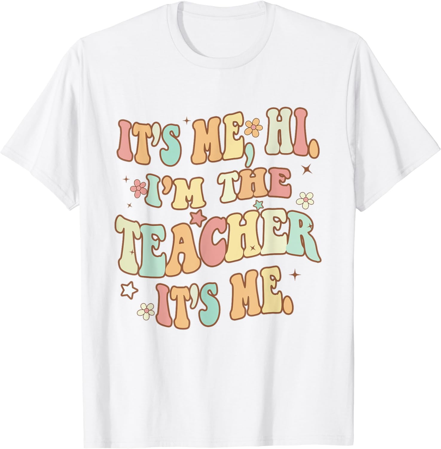 It's Me Hi I'm The Teacher It's Me Groovy Teacher Funny T-Shirt ...