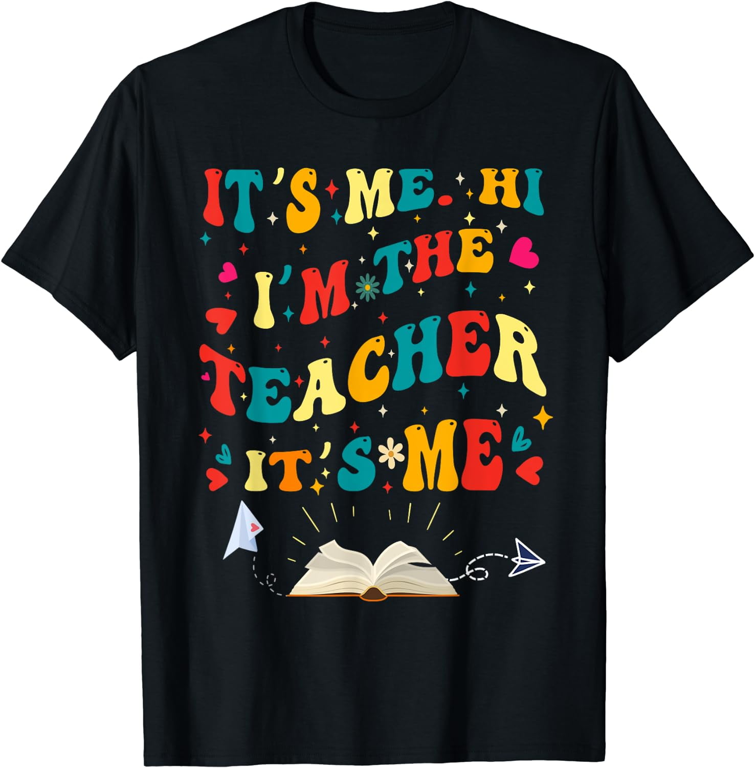 It's Me Hi I'm the Teacher Happy Back to School Day Teachers T-Shirt ...
