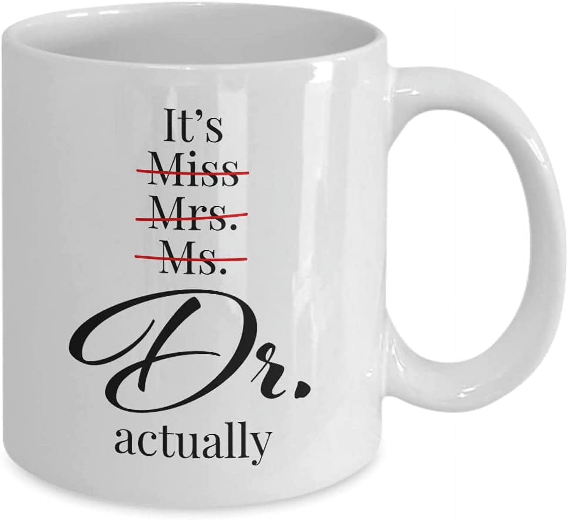 It's Miss Mrs Ms Dr Actually, Funny Doctor Gift Mug, PHD Graduation Mug ...
