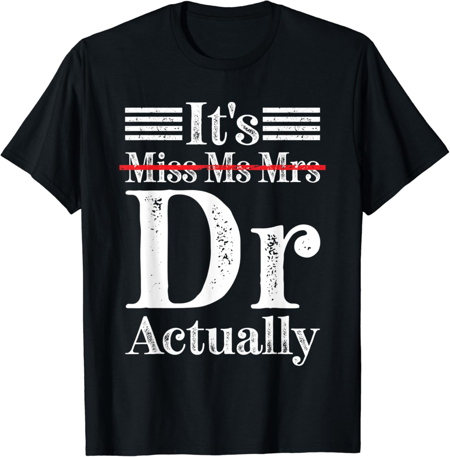 It's Miss Ms Mrs Dr Actually Doctor Appreciation T-Shirt - Walmart.com