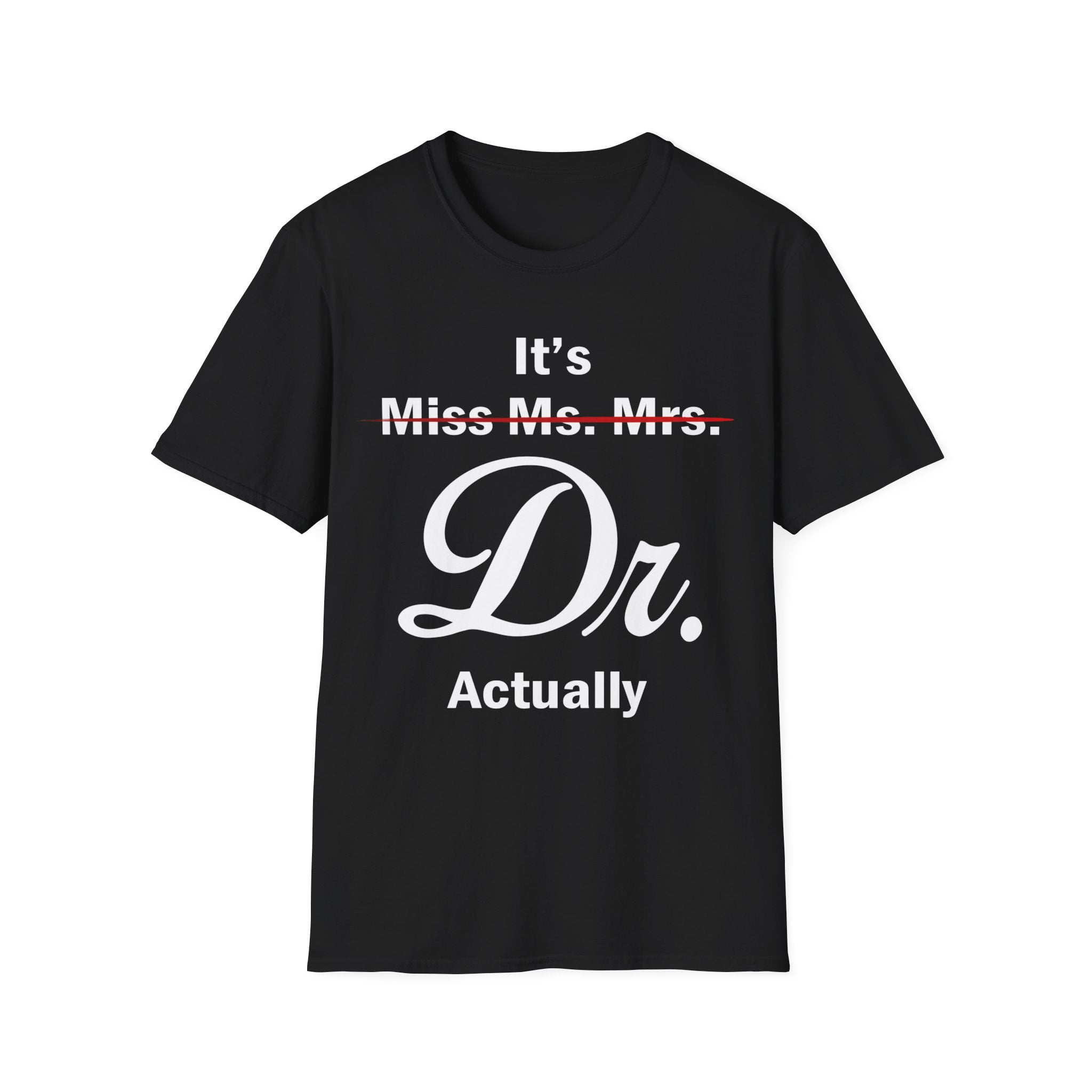 It's Miss Ms Mrs Dr Actually Doctor Physician Medical School TShirt ...