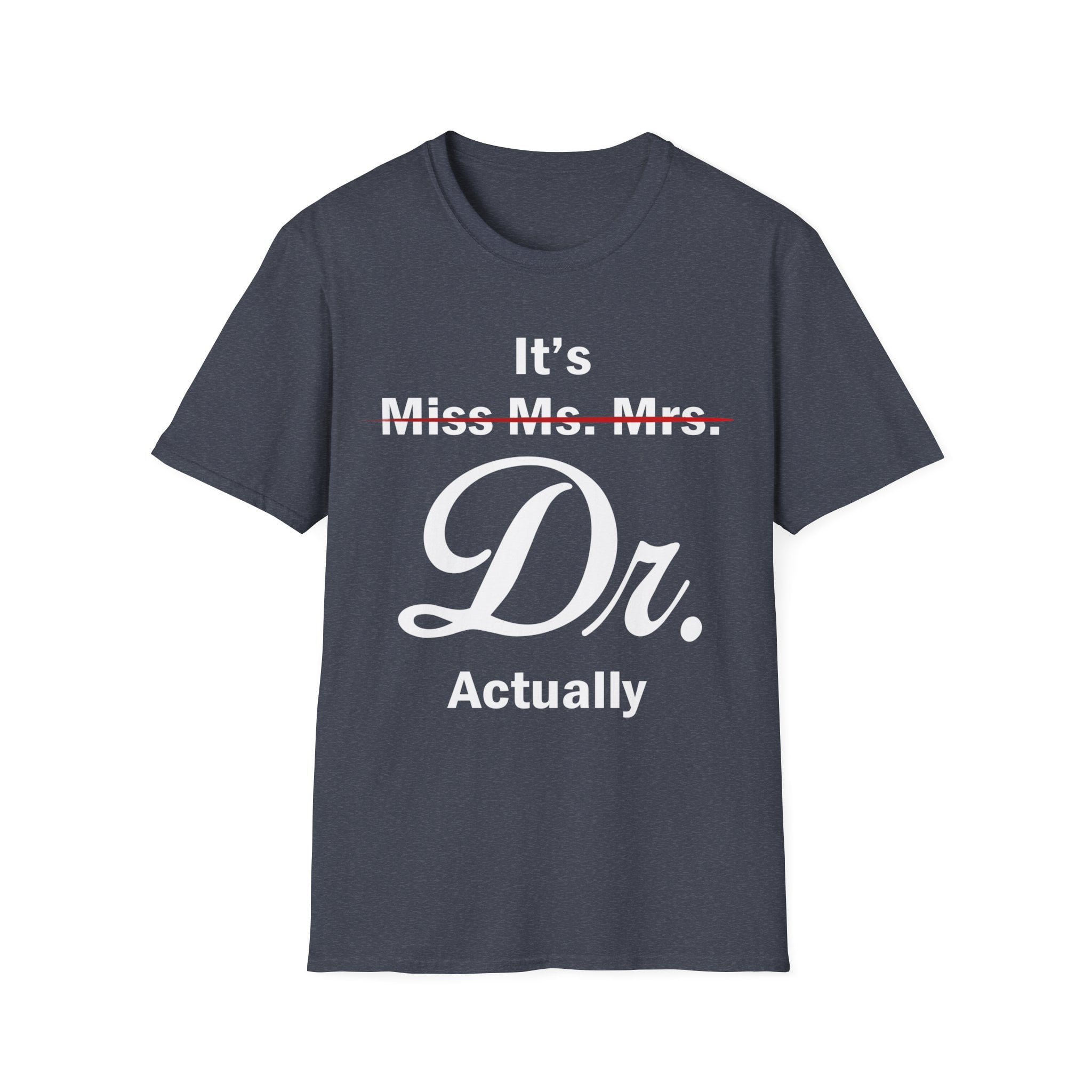 It's Miss Ms Mrs Dr Actually Doctor Physician Medical School TShirt ...