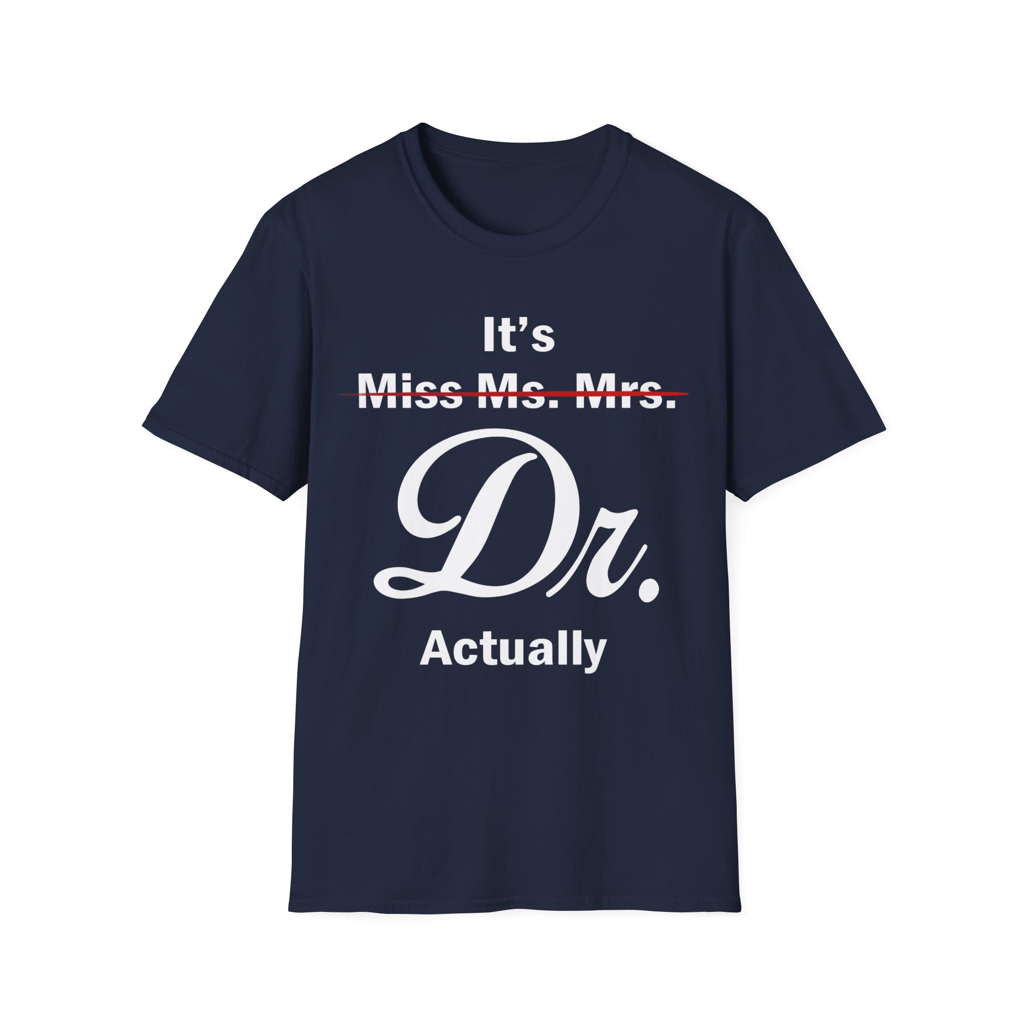 It's Miss Ms Mrs Dr Actually Doctor Physician Medical School TShirt ...