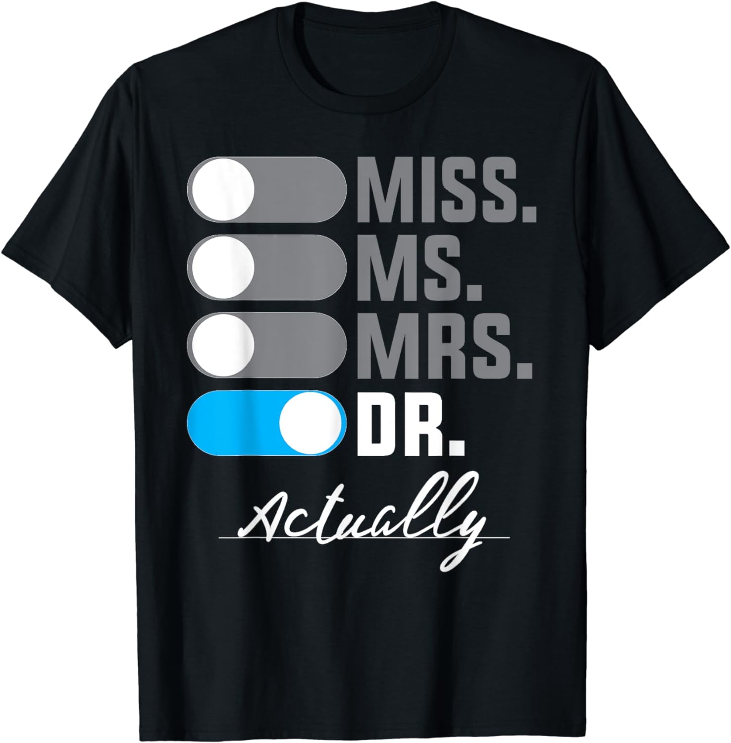 It's Miss Ms Mrs Dr Actually Doctor graduation Appreciation T-Shirt ...