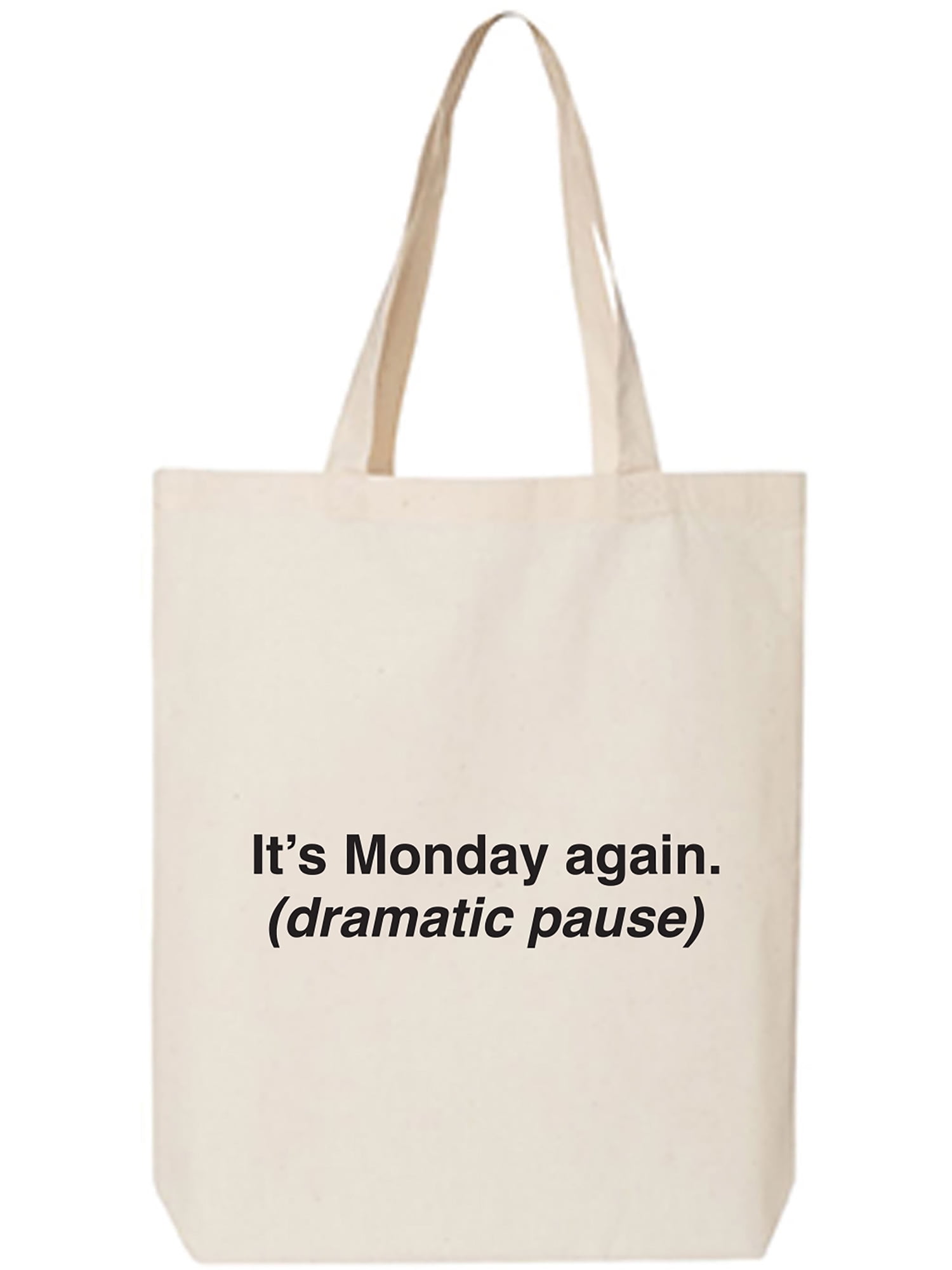 It's Monday Again (Dramatic Pause) Cotton Canvas Tote Bag - Walmart.com