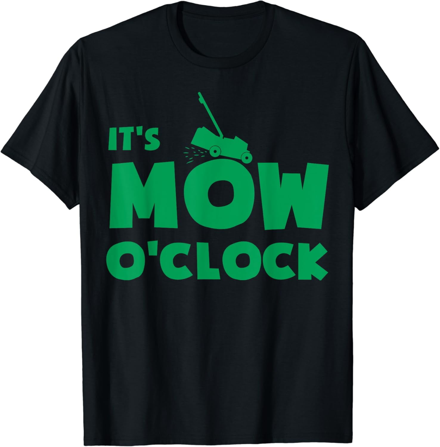 It's Mow O'clock Mower Gardener Landscaping Grass Cutter T-Shirt ...
